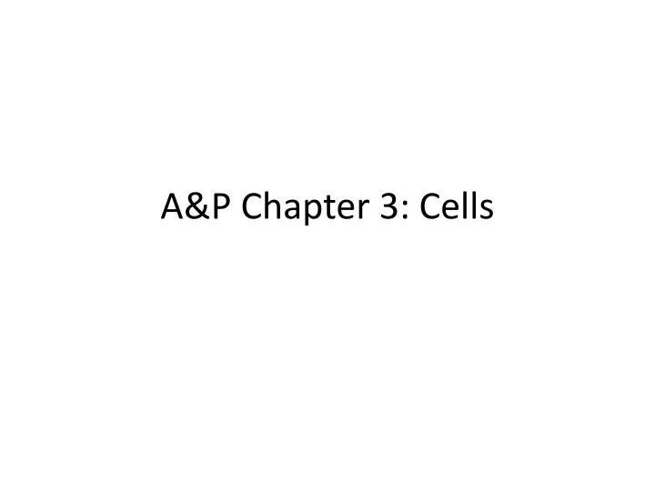PPT - A&P Chapter 3: Cells PowerPoint Presentation, free download - ID ...