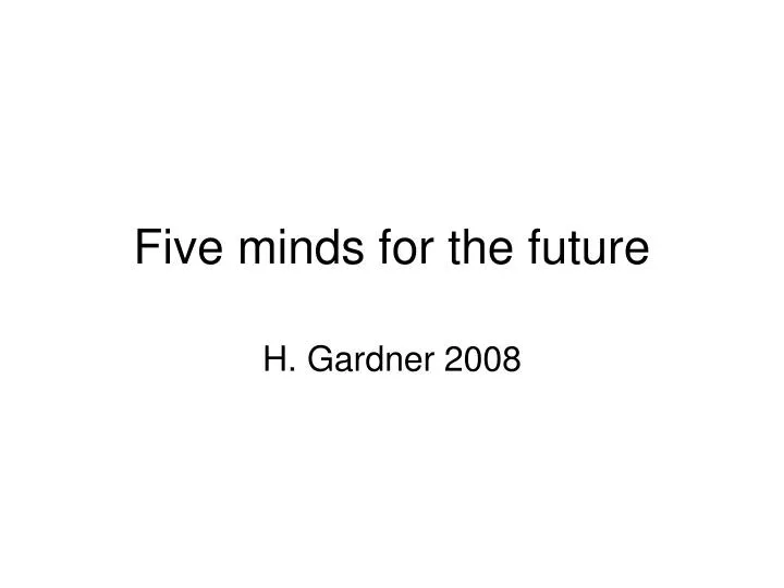 PPT - Five minds for the future PowerPoint Presentation, free download ...