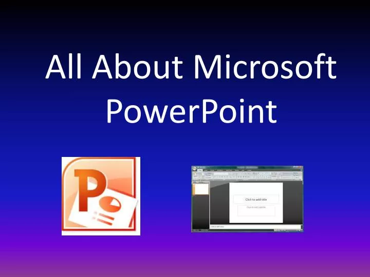 PPT - All About Microsoft PowerPoint PowerPoint Presentation, free ...