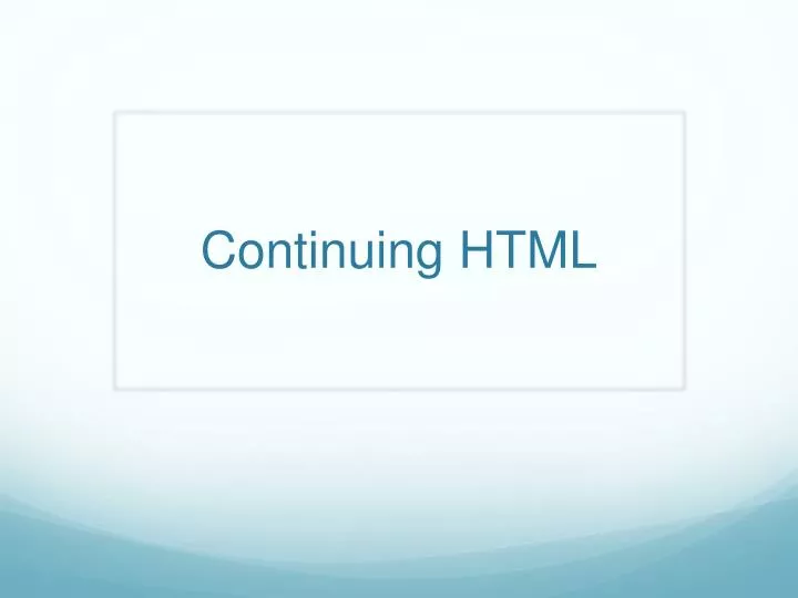 PPT - Continuing HTML PowerPoint Presentation, free download - ID:2087492