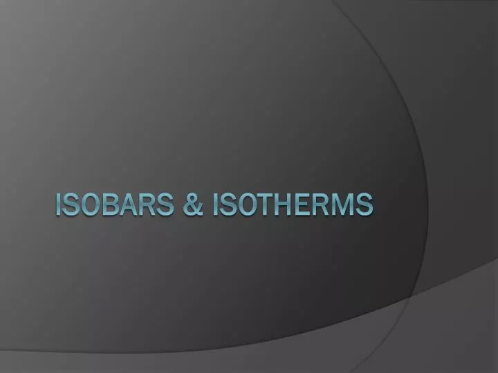 PPT - Isobars & Isotherms PowerPoint Presentation, free download - ID ...