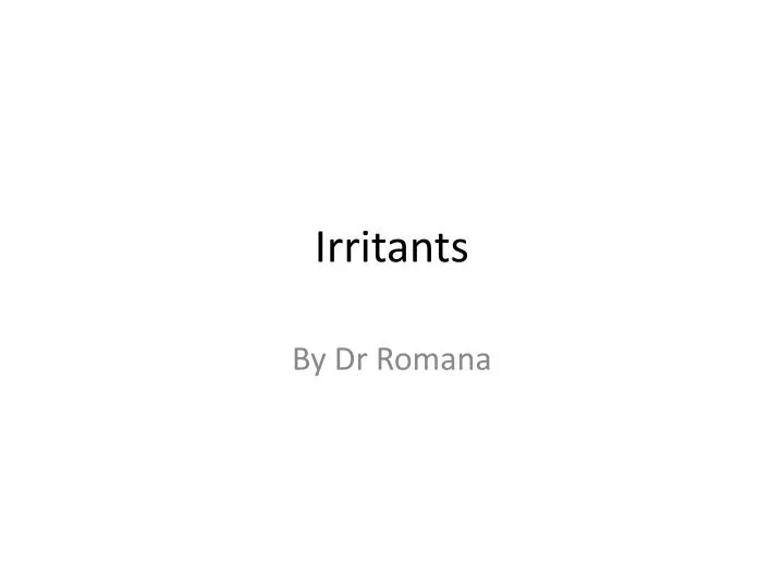 PPT - Irritants PowerPoint Presentation, free download - ID:2089755