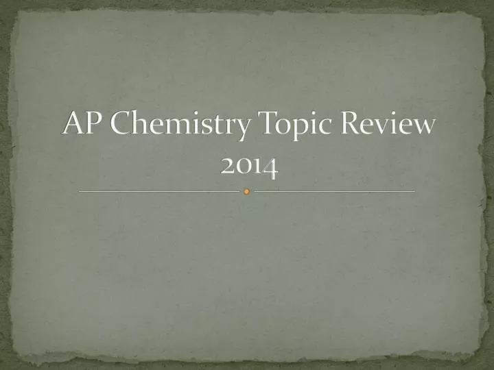 PPT - AP Chemistry Topic Review 2014 PowerPoint Presentation, free ...