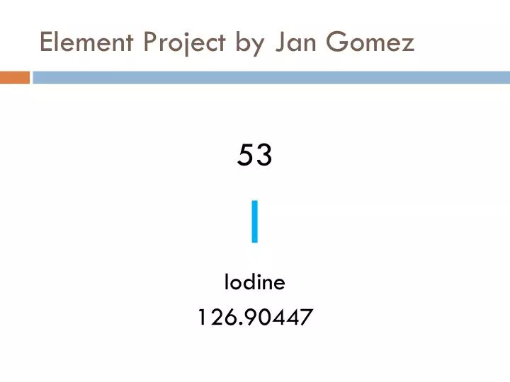 PPT - Element Project by Jan Gomez PowerPoint Presentation, free ...
