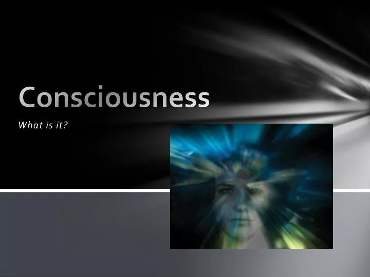 PPT - Consciousness PowerPoint Presentation, free download - ID:2090169