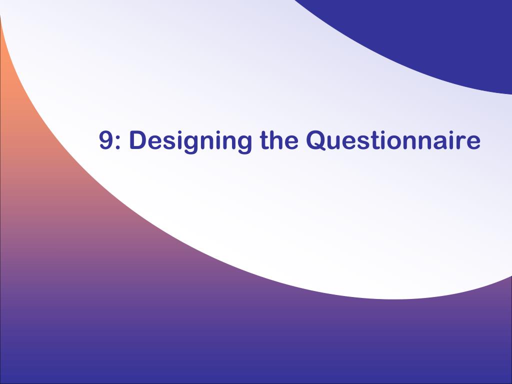 PPT - 9: Designing the Questionnaire PowerPoint Presentation, free ...
