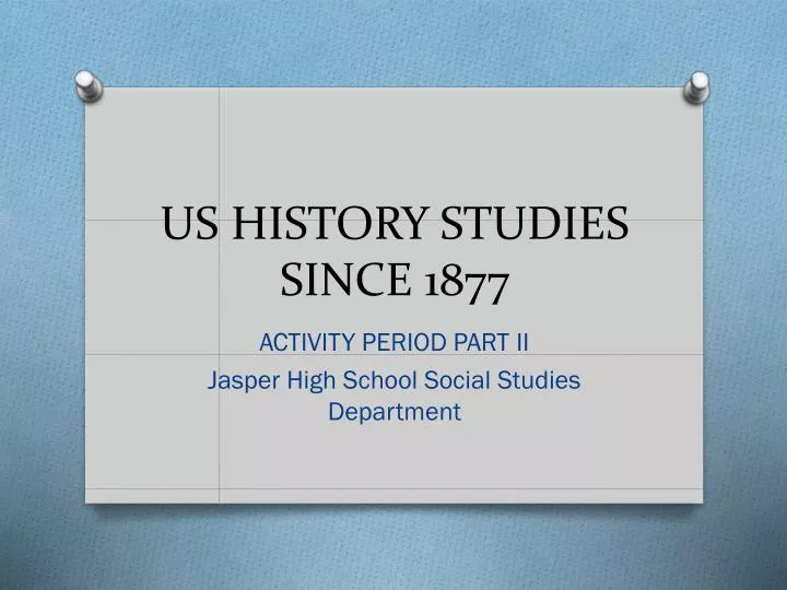 PPT - US HISTORY STUDIES SINCE 1877 PowerPoint Presentation, free ...