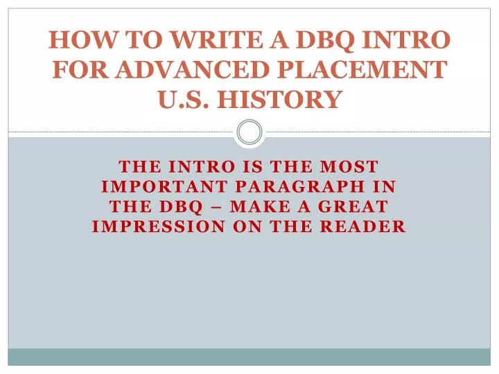 PPT - HOW TO WRITE A DBQ INTRO FOR ADVANCED PLACEMENT U.S. HISTORY ...
