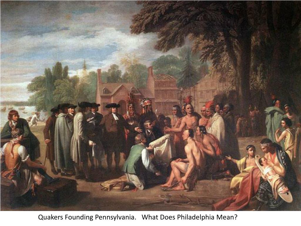 PPT - Quakers Founding Pennsylvania. What Does Philadelphia Mean ...