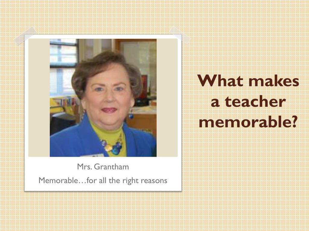 PPT - Become a Memorable Teacher for All the Right Reasons PowerPoint ...