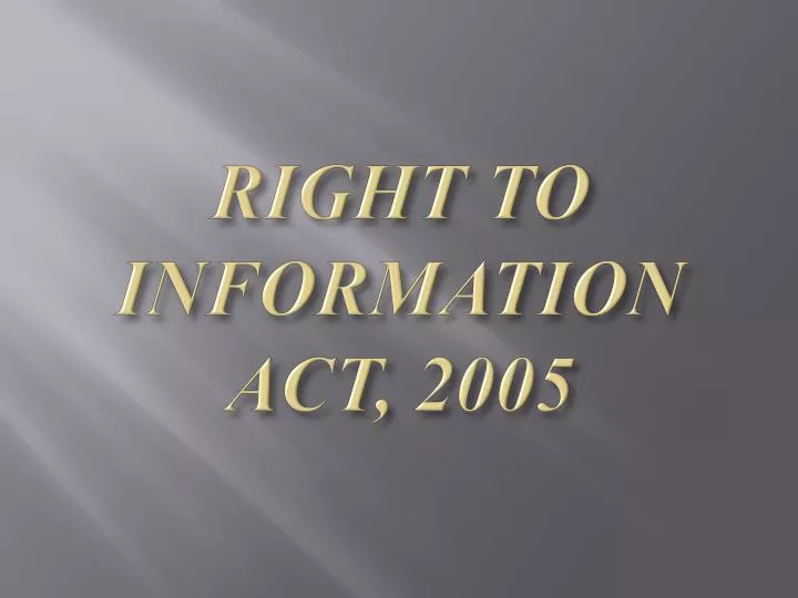 PPT - RIGHT TO INFORMATION ACT, 2005 PowerPoint Presentation, free ...