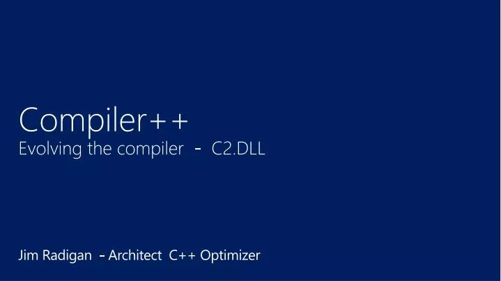 PPT - Compiler++ Evolving the compiler - C2.DLL PowerPoint Presentation ...