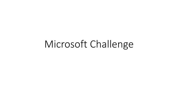 PPT - Microsoft Challenge PowerPoint Presentation, free download - ID ...