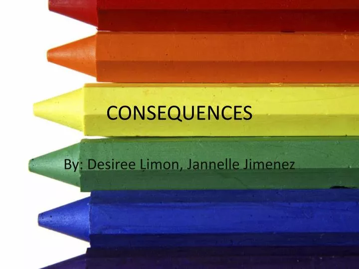 PPT - CONSEQUENCES PowerPoint Presentation, free download - ID:2095263