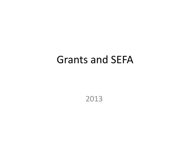 PPT - Grants and SEFA PowerPoint Presentation, free download - ID:2095366