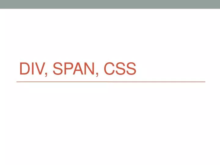 PPT - DIV, Span, CSS PowerPoint Presentation, free download - ID:2096228