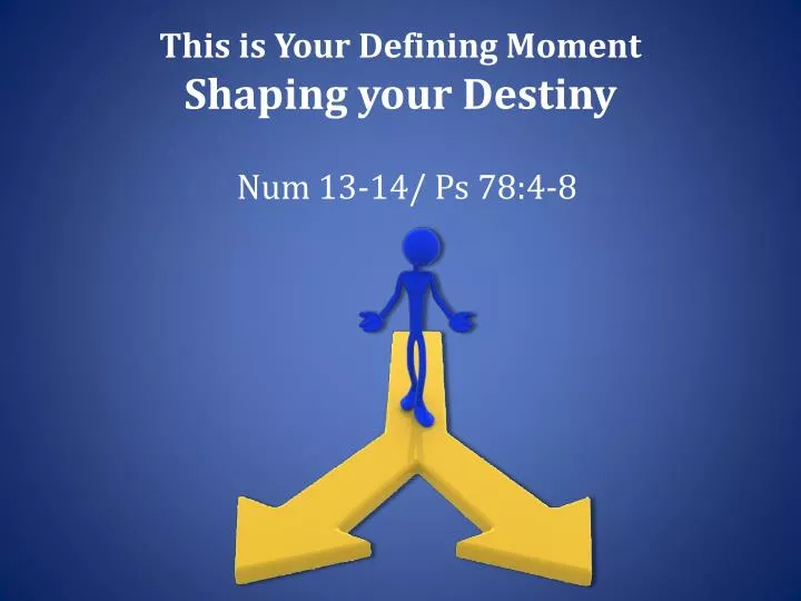 PPT - This is Your Defining Moment Shaping your Destiny PowerPoint ...