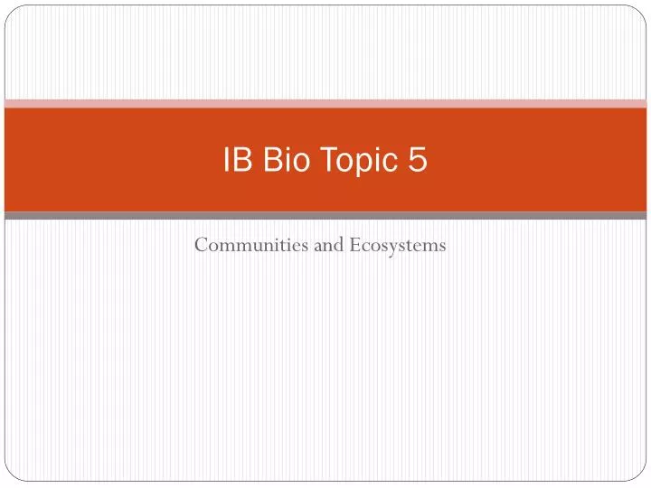 PPT - IB Bio Topic 5 PowerPoint Presentation, free download - ID:2097790 PPT - IB Bio Topic 5 PowerPoint Presentation, free download - ID:2097790