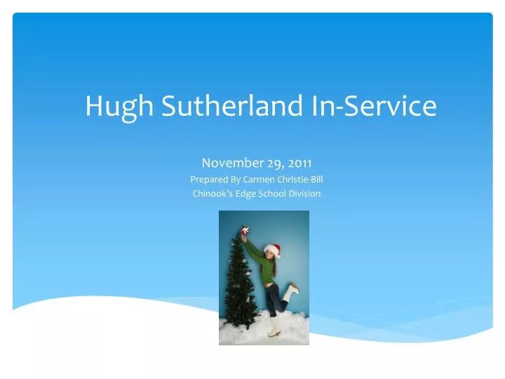 PPT - Hugh Sutherland In-Service PowerPoint Presentation, free download ...