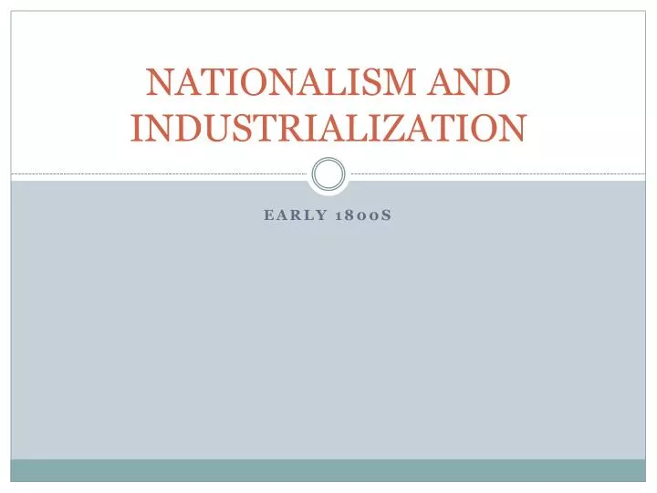 PPT - NATIONALISM AND INDUSTRIALIZATION PowerPoint Presentation, free ...