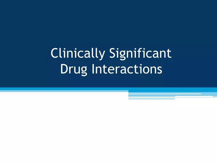 PPT - Clinically Significant Drug Interactions PowerPoint Presentation ...