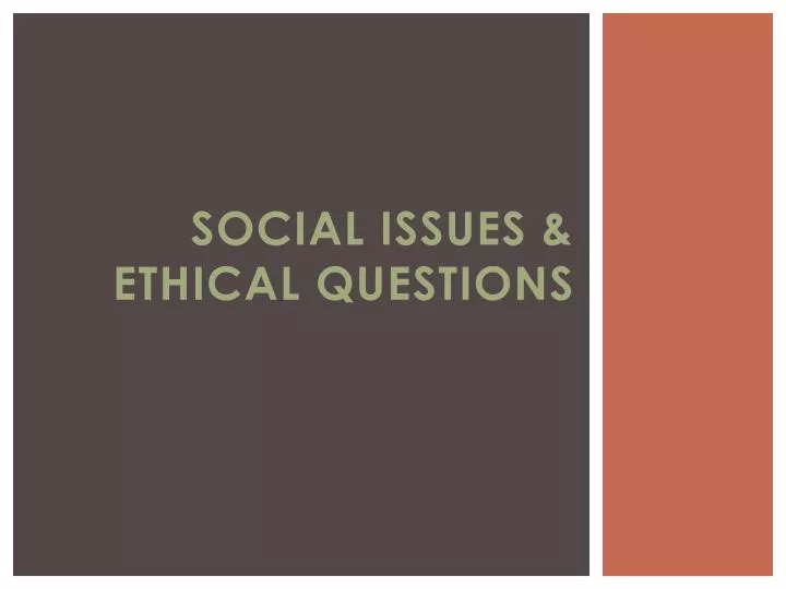 PPT - Social Issues & Ethical Questions PowerPoint Presentation, free ...