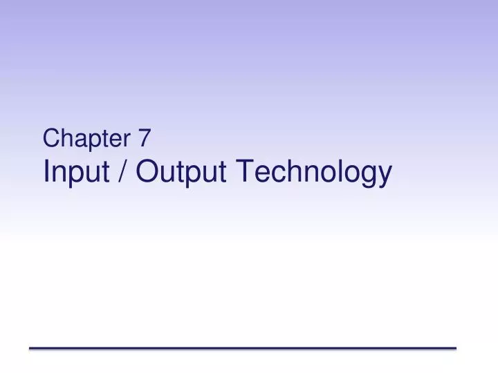 PPT - Chapter 7 Input / Output Technology PowerPoint Presentation, free download - ID:2100329