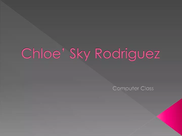 PPT - Chloe’ Sky Rodriguez PowerPoint Presentation, free download - ID ...
