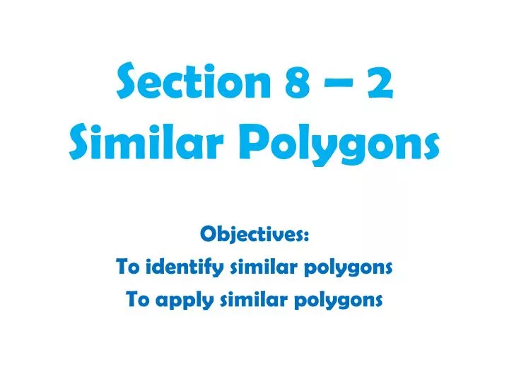 PPT Section 8 2 Similar Polygons PowerPoint Presentation Free PPT Section 8 2 Similar Polygons PowerPoint Presentation Free