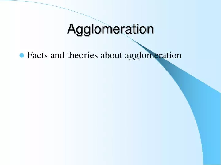 PPT - Agglomeration PowerPoint Presentation, free download - ID:2102164