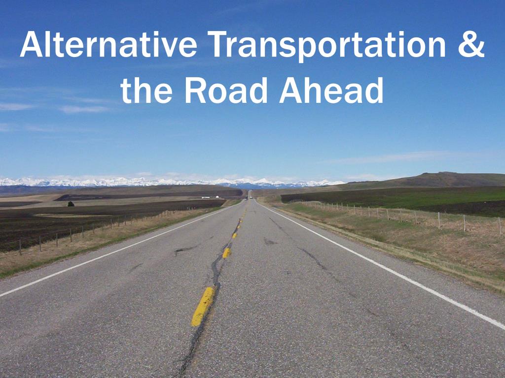 PPT - Alternative Transportation & the Road Ahead PowerPoint ...