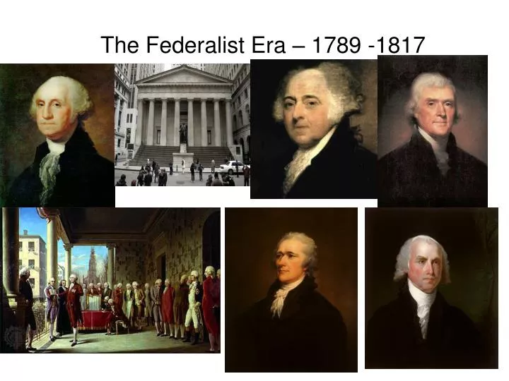 PPT - The Federalist Era – 1789 -1817 PowerPoint Presentation, free ... PPT - The Federalist Era – 1789 -1817 PowerPoint Presentation, free ...