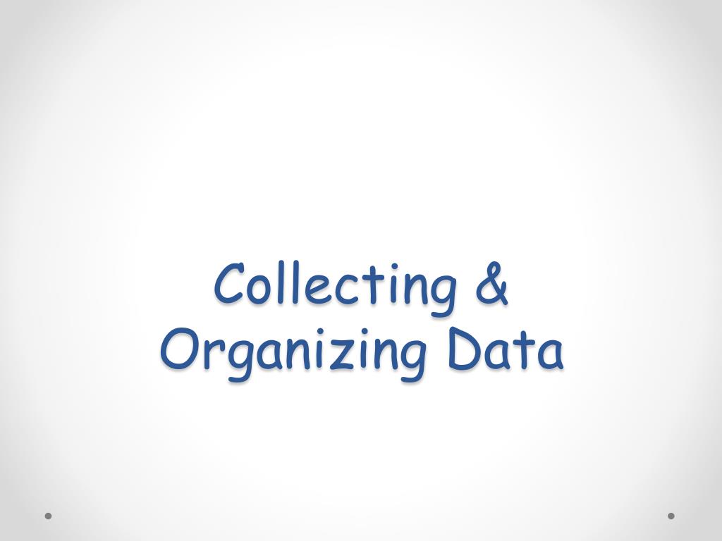 PPT - Collecting & Organizing Data PowerPoint Presentation, free ... PPT - Collecting & Organizing Data PowerPoint Presentation, free ...