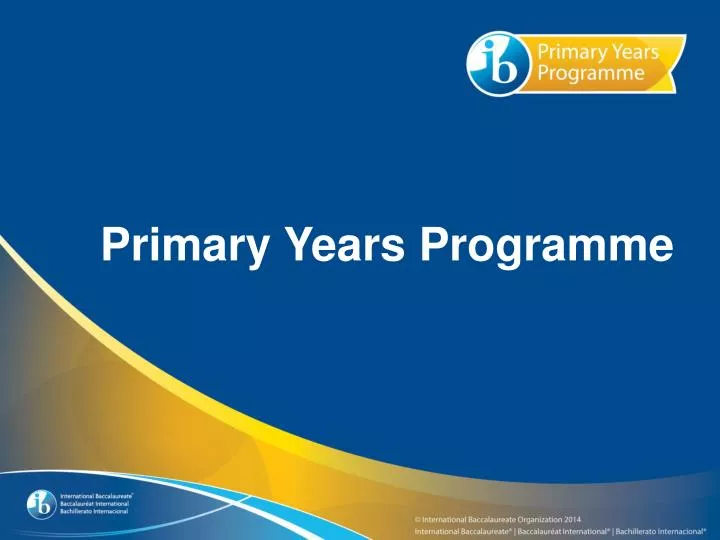 PPT - Primary Years Programme PowerPoint Presentation, free download ...