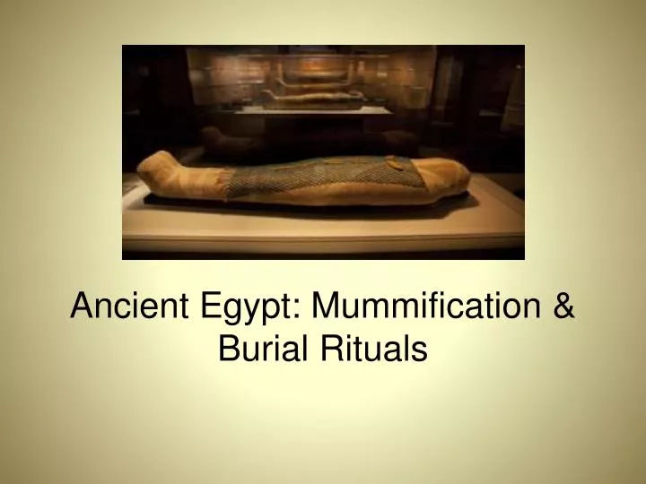 PPT - Ancient Egypt: Mummification & Burial Rituals PowerPoint ...