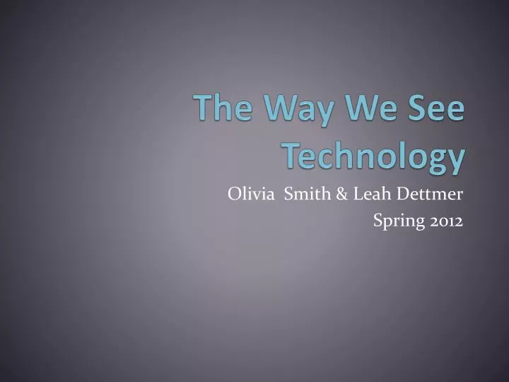 PPT - The Way We See Technology PowerPoint Presentation, free download ...