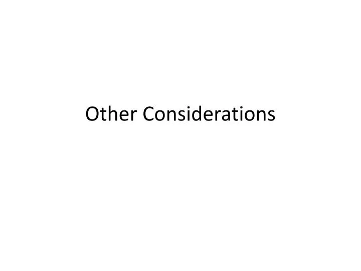 PPT - Other Considerations PowerPoint Presentation, free download - ID ...