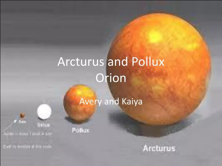 PPT - Arcturus and Pollux Orion PowerPoint Presentation, free download - ID:2110586