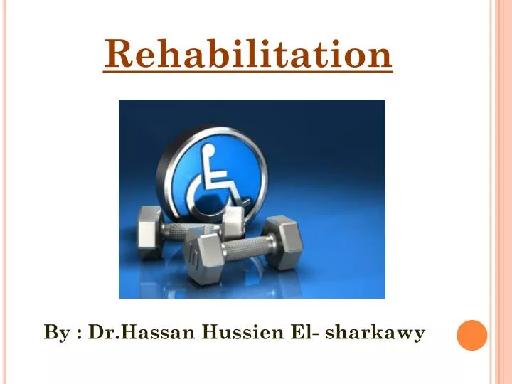 PPT - Rehabilitation PowerPoint Presentation, free download - ID:2110874