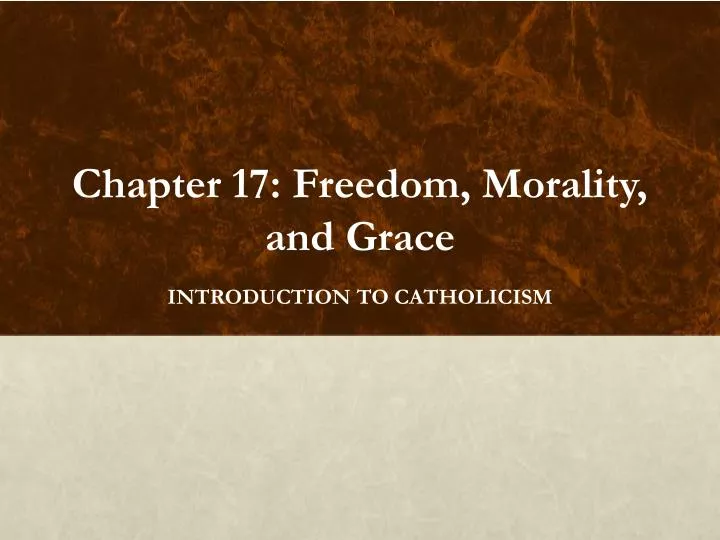 PPT - Chapter 17: Freedom, Morality, and Grace PowerPoint Presentation ...