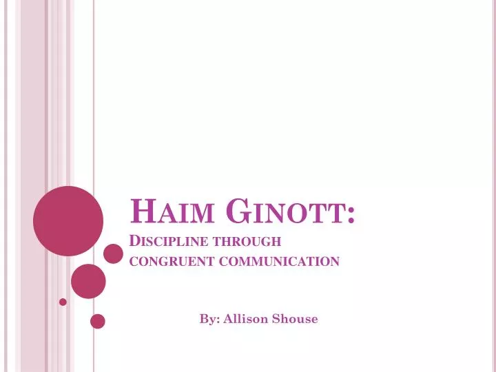 PPT - Haim Ginott : Discipline through congruent communication ...