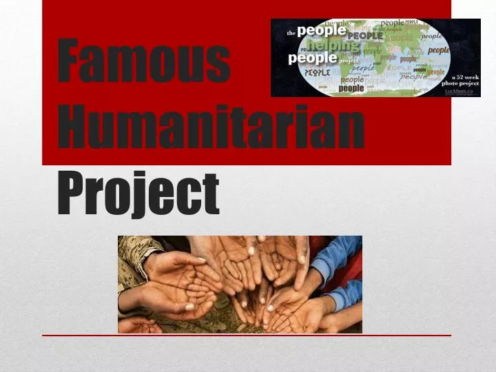 PPT - Famous Humanitarian Project PowerPoint Presentation, free ...