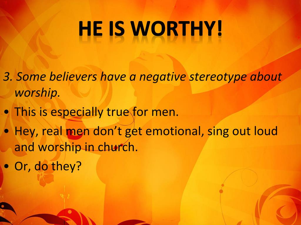 PPT - He is worthy! God is worthy of our praise! He alone is worthy of ...