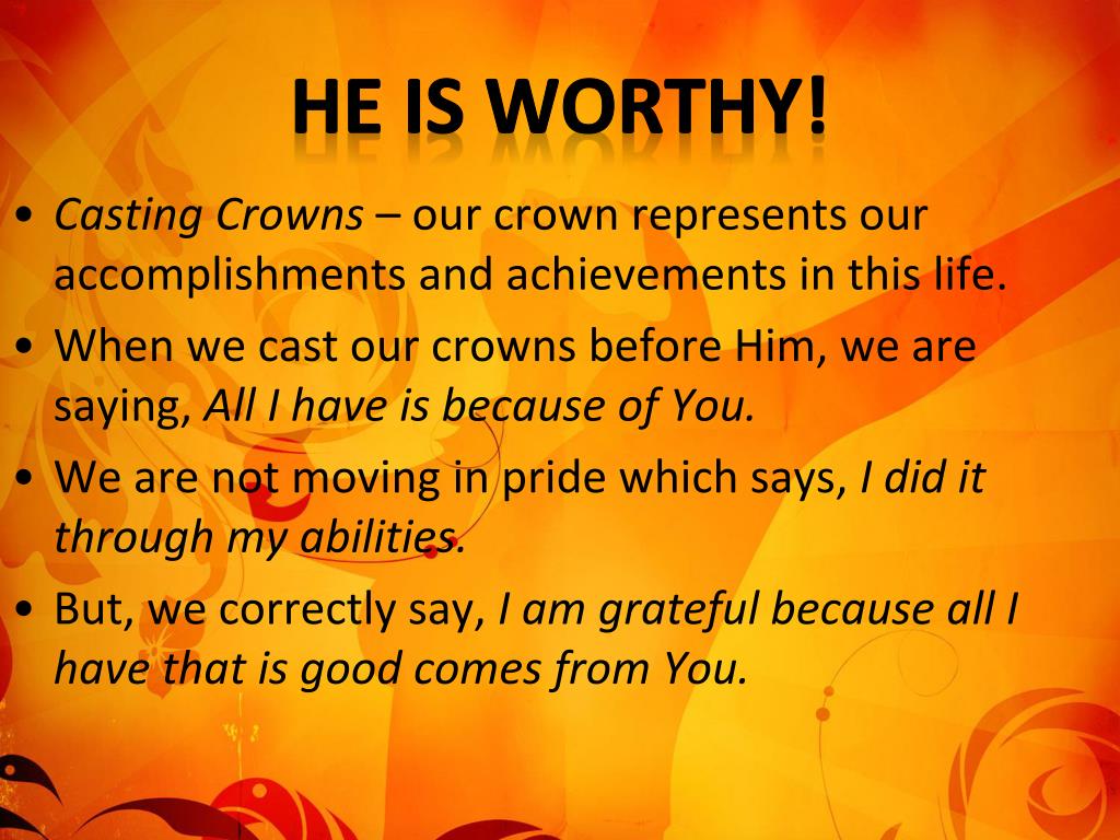 PPT - He is worthy! God is worthy of our praise! He alone is worthy of ...
