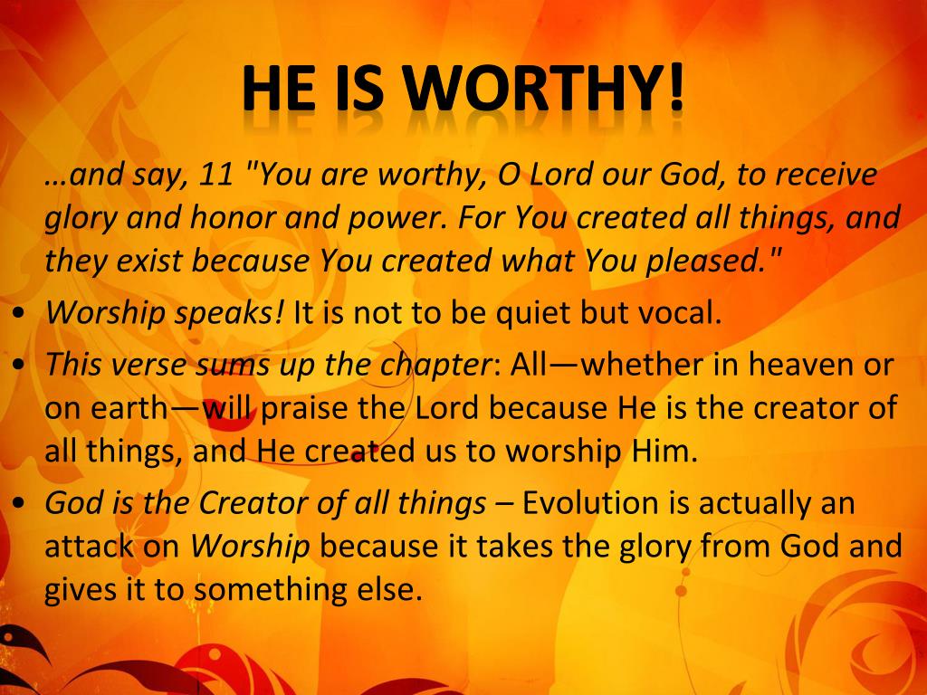 PPT - He is worthy! God is worthy of our praise! He alone is worthy of ...