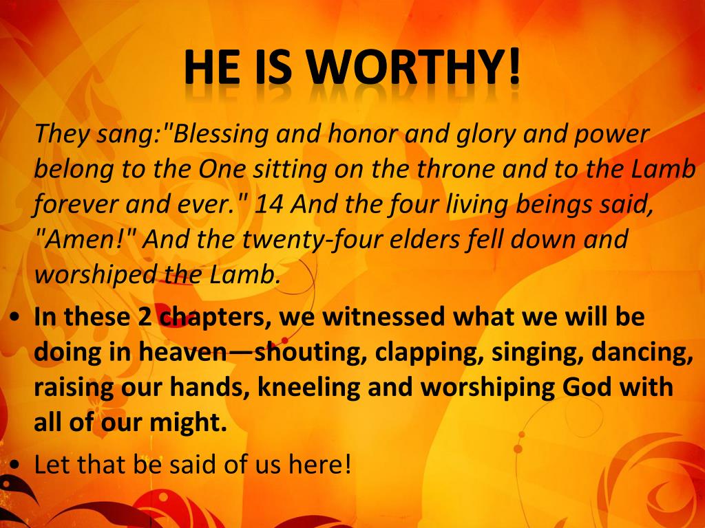 PPT - He is worthy! God is worthy of our praise! He alone is worthy of ...