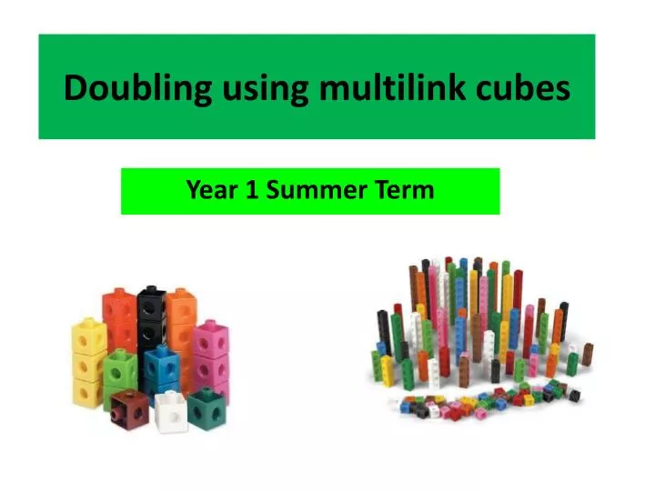 PPT - Doubling using multilink cubes PowerPoint Presentation, free ...
