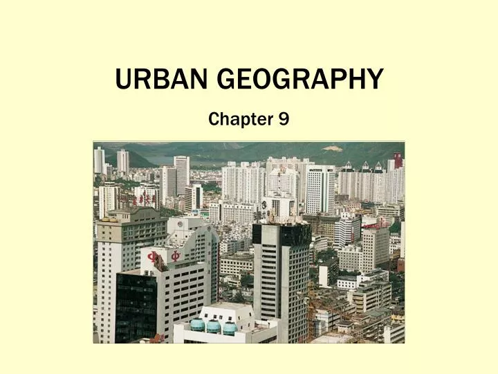 PPT - URBAN GEOGRAPHY PowerPoint Presentation, free download - ID:2112767 PPT - URBAN GEOGRAPHY PowerPoint Presentation, free download - ID:2112767