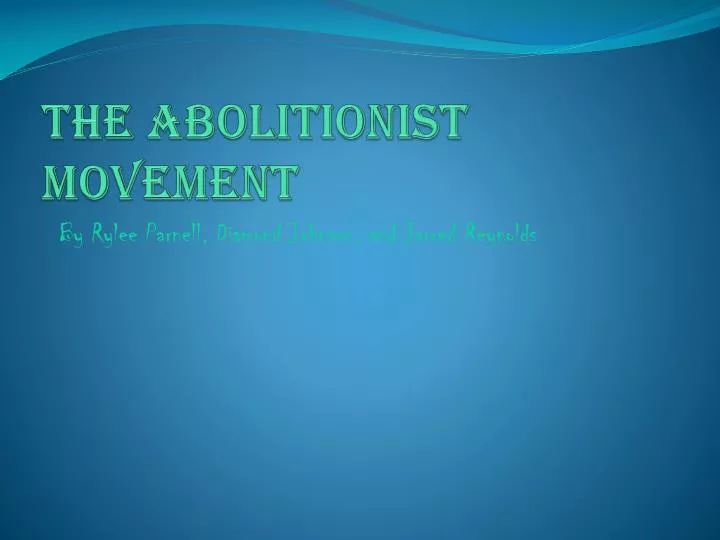 PPT - The abolitionist movement PowerPoint Presentation, free download ...