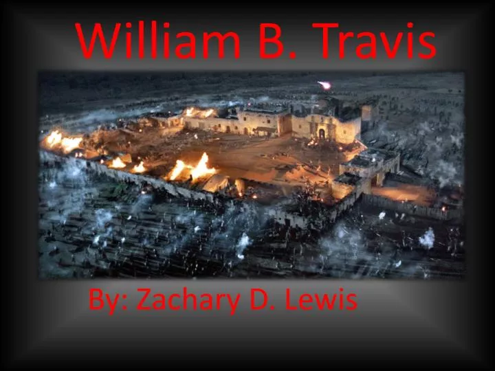 PPT - William B. Travis PowerPoint Presentation, free download - ID:2113004